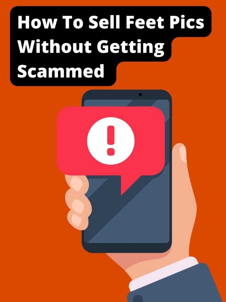 How To Sell Feet Pics Without Getting Scammed In 11 Ways - SproutMentor