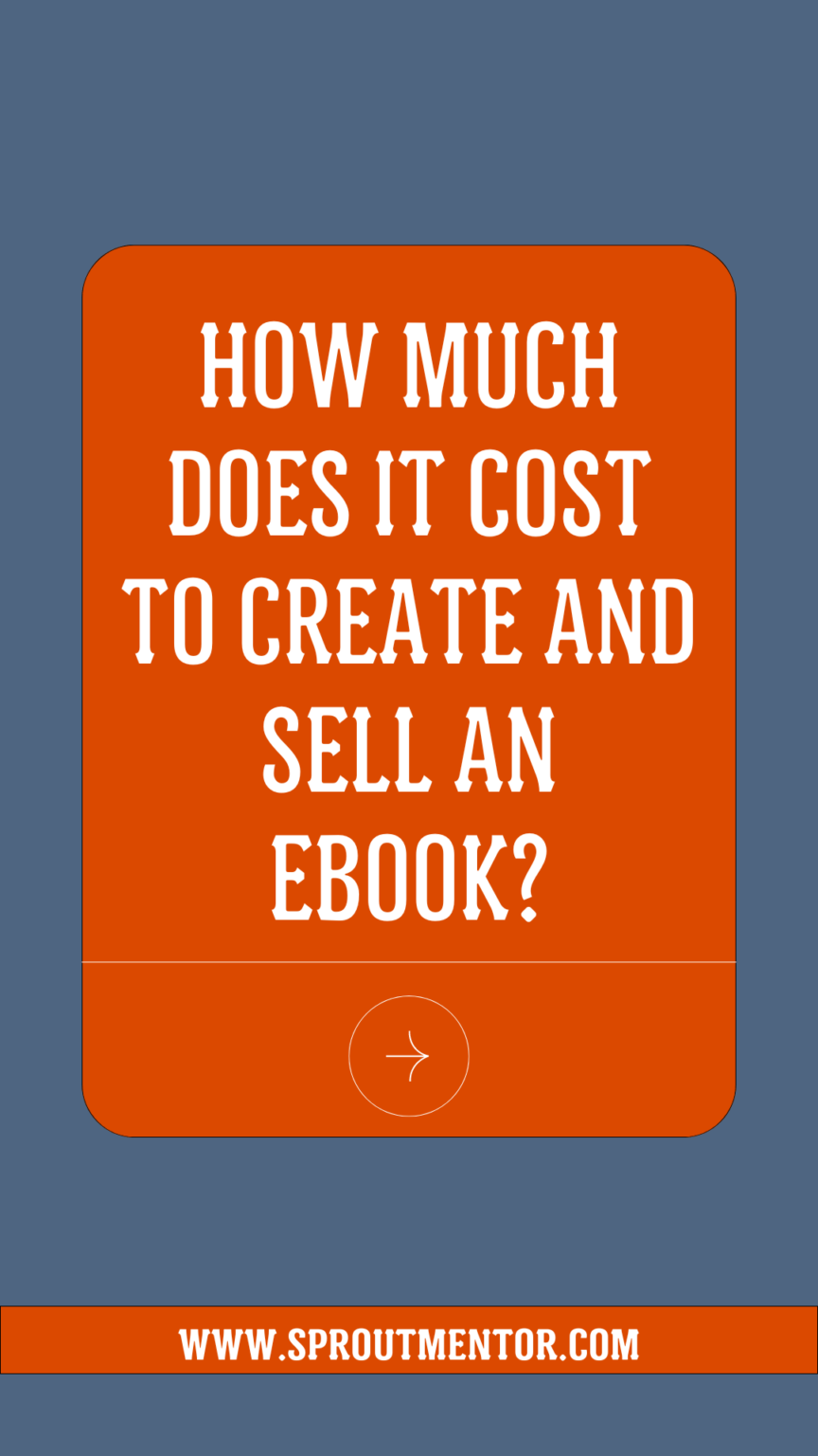 How Much Does It Cost To Create And Sell An Ebook? - SproutMentor