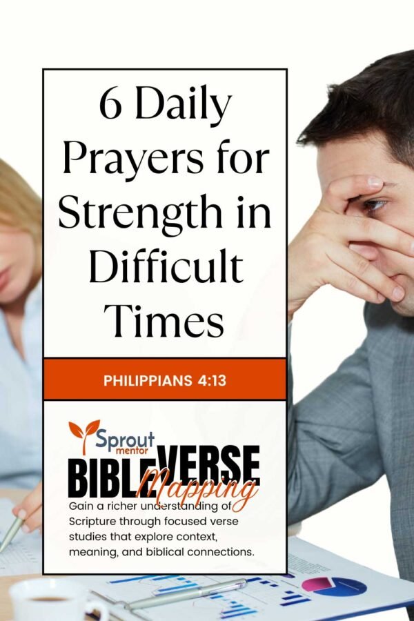 6 Daily Prayers for Strength in Difficult Times (Philippians 4:13 ...